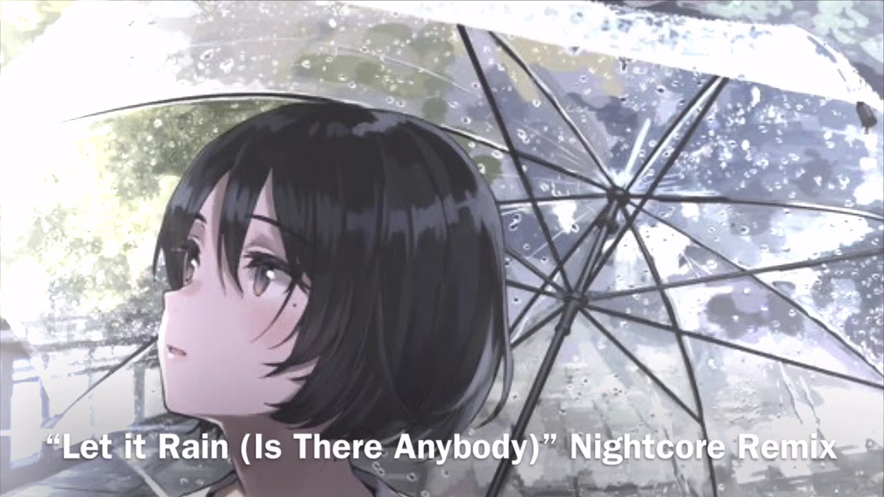 [Christian Nightcore] “Let it Rain (Is There Anybody)” - YouTube