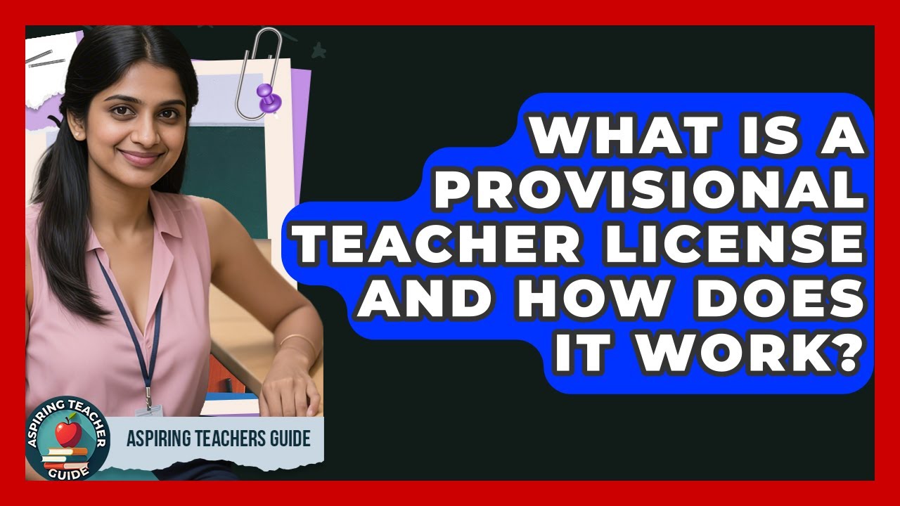 What Is A Provisional Teacher License And How Does It Work? - Aspiring ...