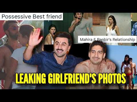 RANBIR KAPOOR'S BEST FRIEND LEAKING HIS GIRLFRIEND'S PHOTOS: IBIZA CONTROVERSY & MAHIRA KHAN