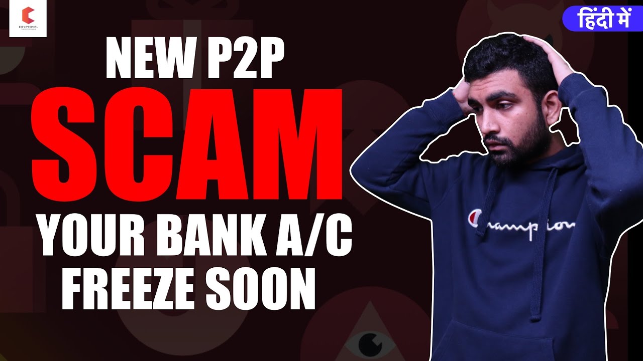 p2p crypto scams | p2p scams on binance | your bank account freeze soon ...