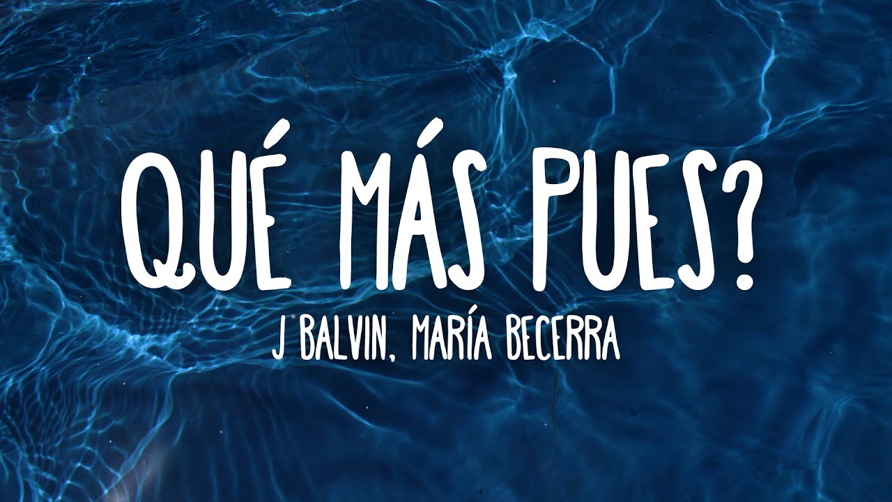 J Balvin, María Becerra - Qué Más Pues (Letra/Lyrics) - YouTube