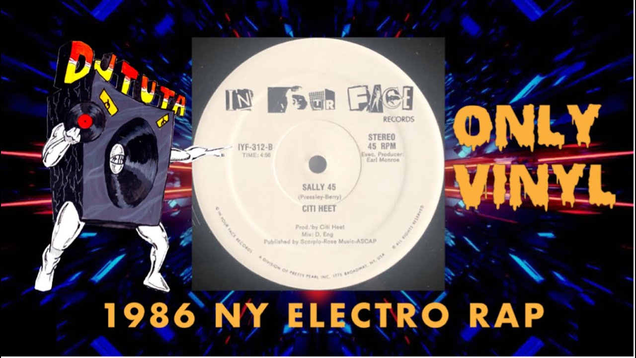 Citi Heet – Sally 45 (1986 NY Electro Rap * In Your Face Records) - YouTube
