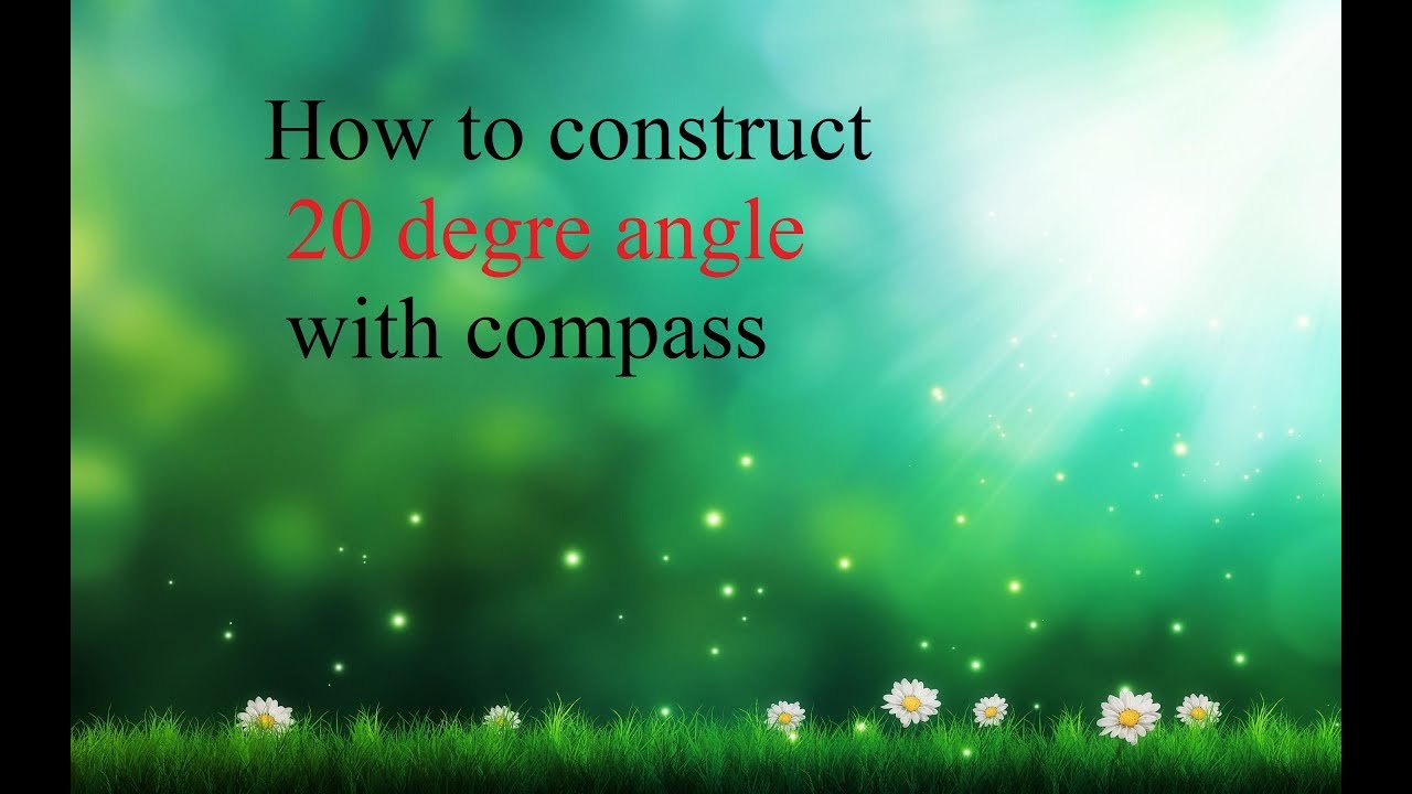 How to construct 20 degre angle with compass - YouTube