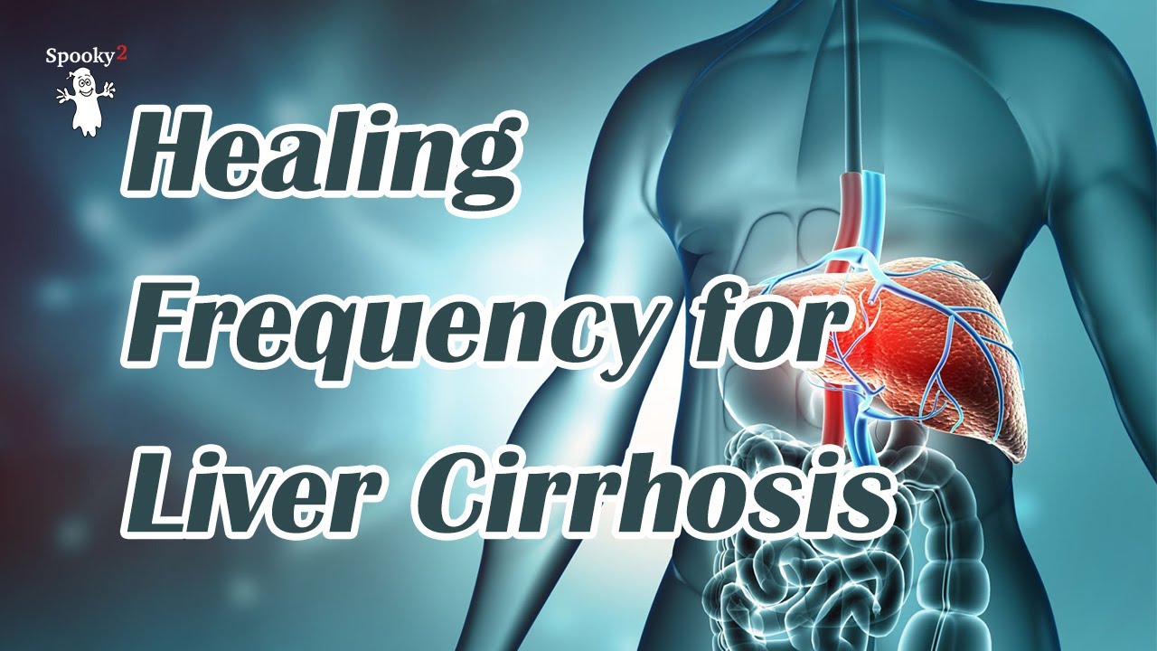 Healing Frequency for Liver Cirrhosis - Spooky2 Rife Frequencies - YouTube