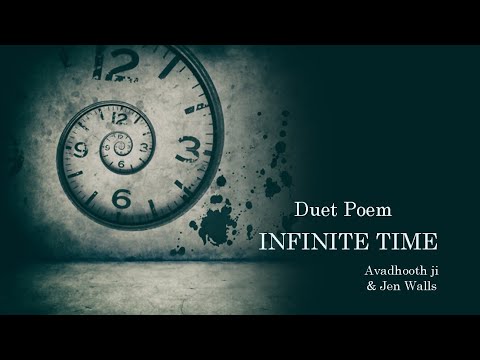 me to me. Duet Poem INFINITE TIME By Avadhooth ji and Jen Walls. me to ...