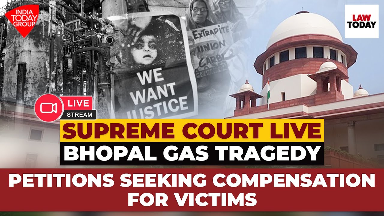 Supreme Court Live | Bhopal Gas Tragedy - Compensation for Victims | Law Today Live - YouTube