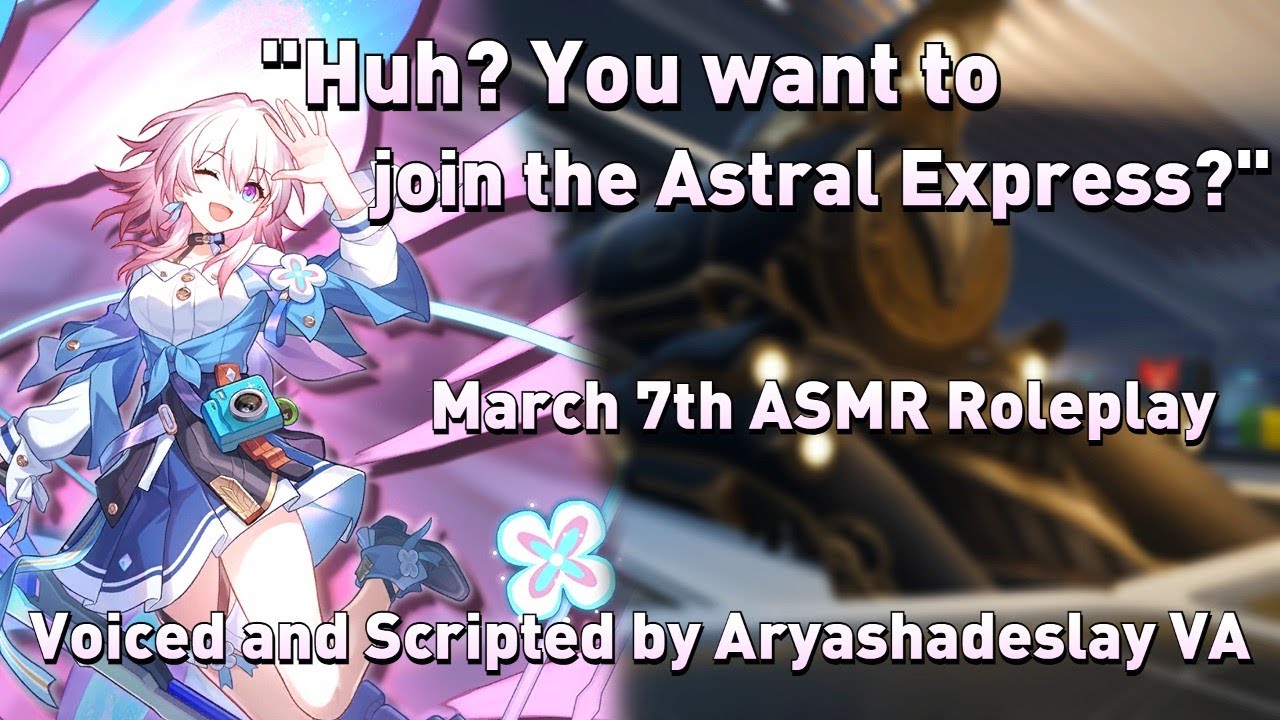 Join the Astral Express with March!: March 7th ASMR Roleplay [F4A ...