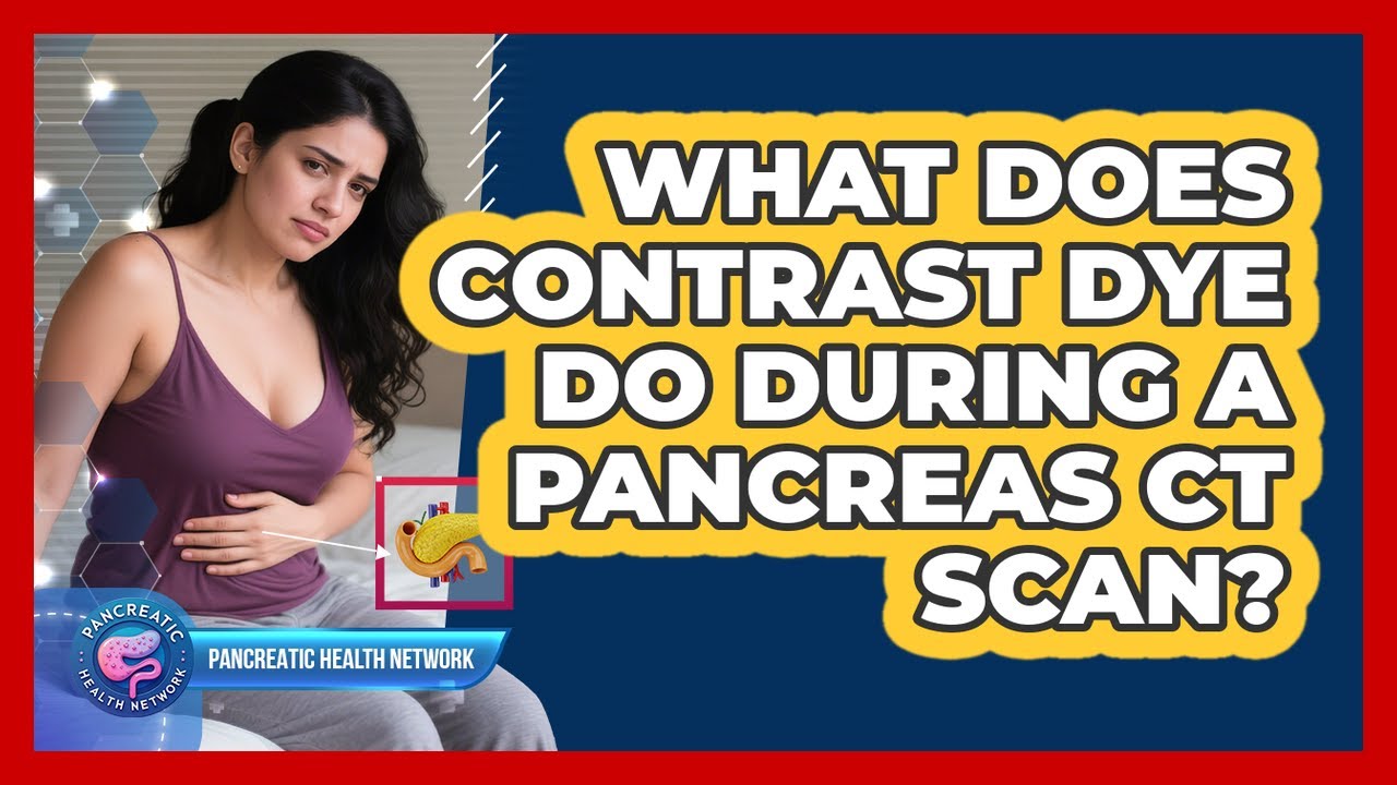 What Does Contrast Dye Do During A Pancreas CT Scan? - Pancreatic ...