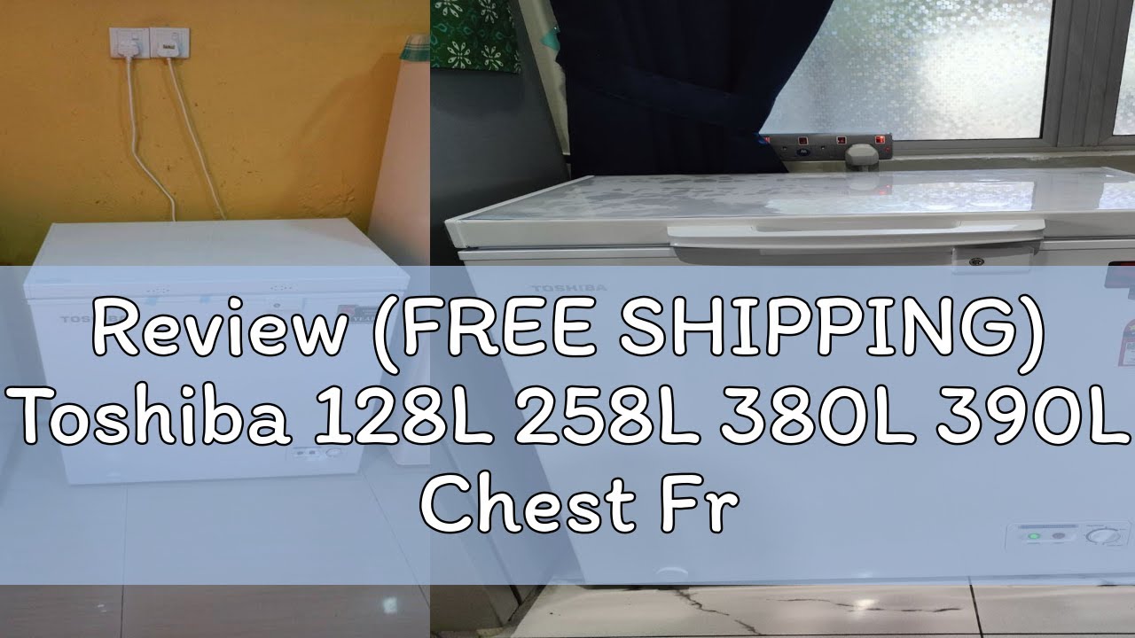 Review (FREE SHIPPING) Toshiba 128L 258L 380L 390L Chest Freezer Freezer Beku CR-A295 GR-RC130CE ...