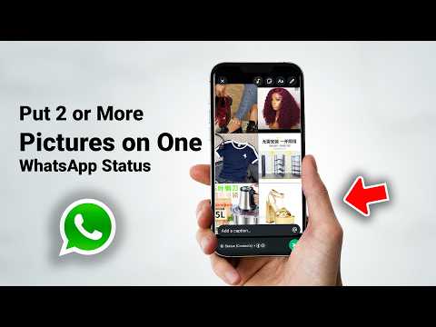 How to Put 2 or More Pictures on One WhatsApp Status