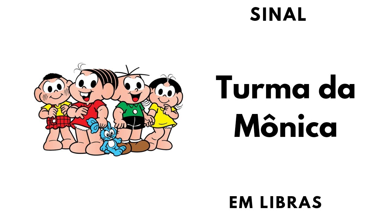 TURMA DA MÔNICA - SINAL em LIBRAS - Ed Libras - YouTube