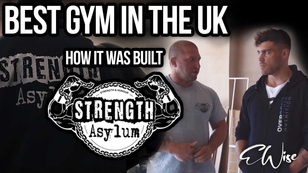 THE BEST GYM IN THE UK | THE MAN BEHIND STRENGTH ASYLUM GYM | FUEL YOUR ...