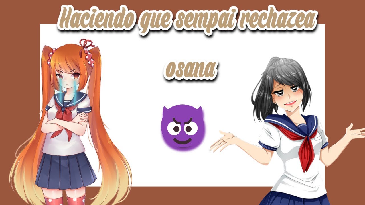 Haciendo que sempai rechaze a osana {mi primer video} - YouTube
