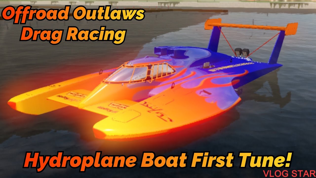 Offroad Outlaws Drag Racing: Hydroplane Boat First Tune! (not really ...