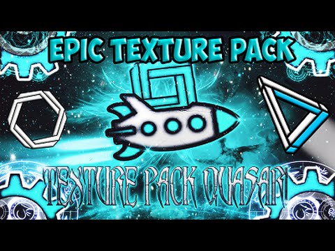 EPIC TEXTURE PACK QUASAR!-GEOMETRY DASH 2.01(ANDROID & STEAM) - YouTube