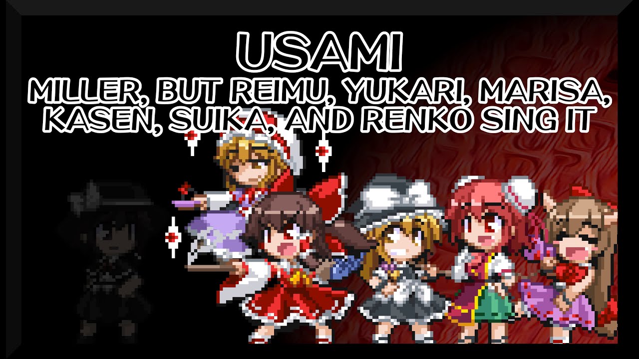 Usami - Miller [Touhou Vocal Mix] / but Reimu, Yukari, Marisa, Kasen ...