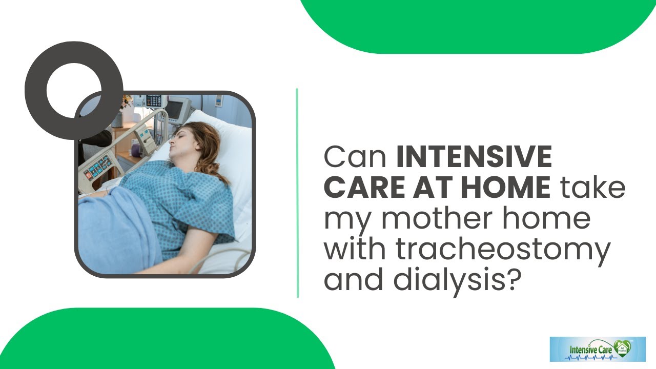 Can INTENSIVE CARE AT HOME Take My Mother Home with Tracheostomy and ...