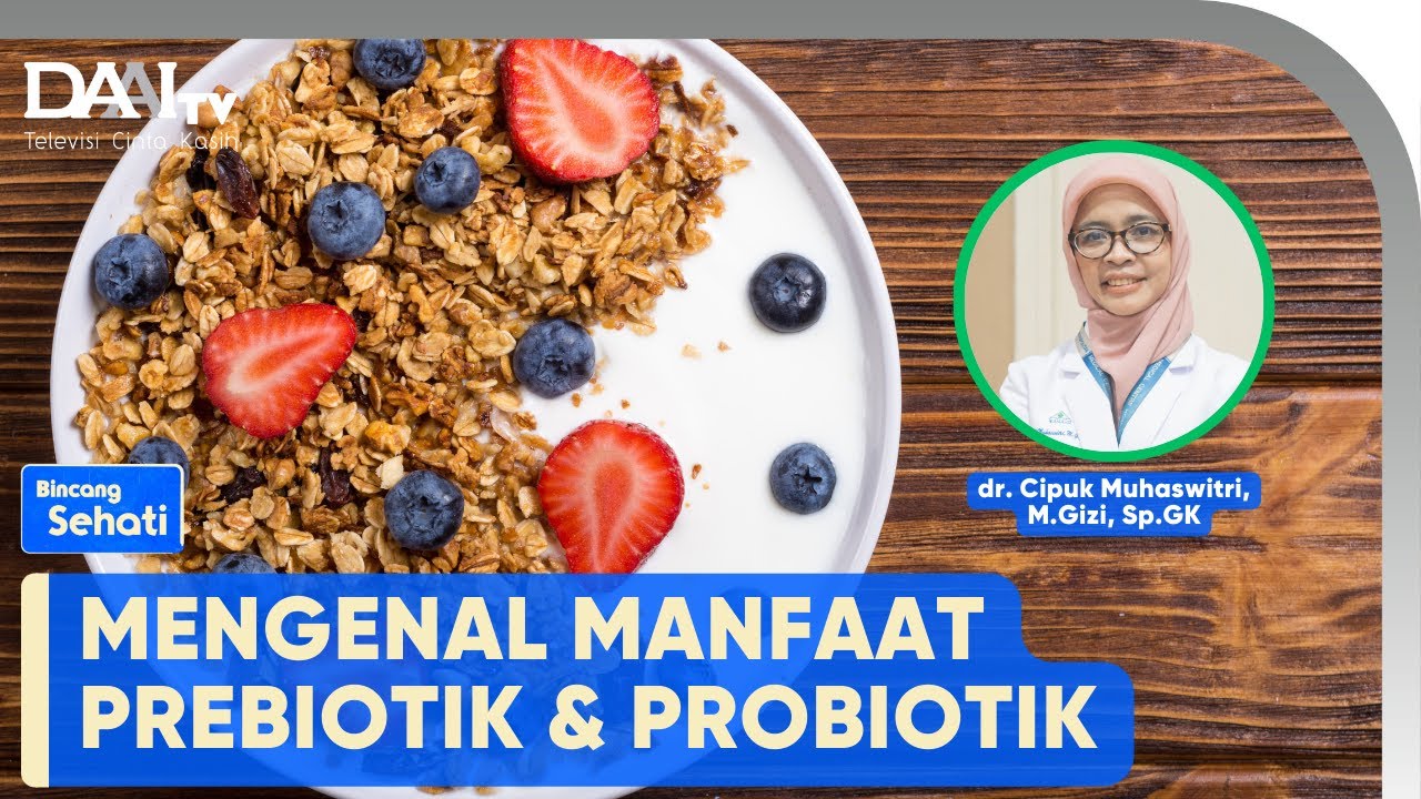 Manfaat Prebiotik dan Probiotik | Bincang Sehati - YouTube