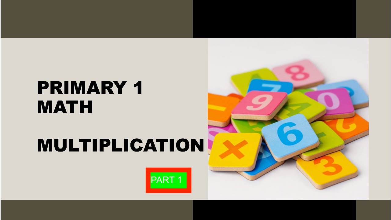 P1 Math - Multiplication - YouTube