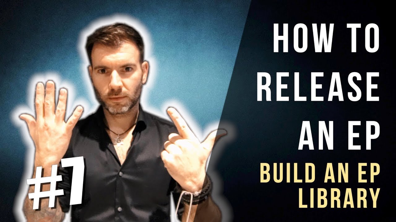 HOW TO RELEASE AN EP #7 - BUILDING AN EP LIBRARY - YouTube