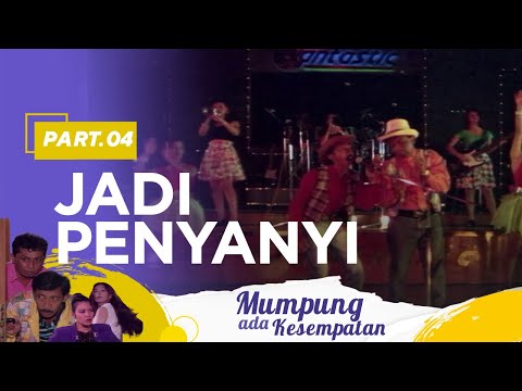jadi Penyanyi | Mumpung Ada Kesempatan Part 4