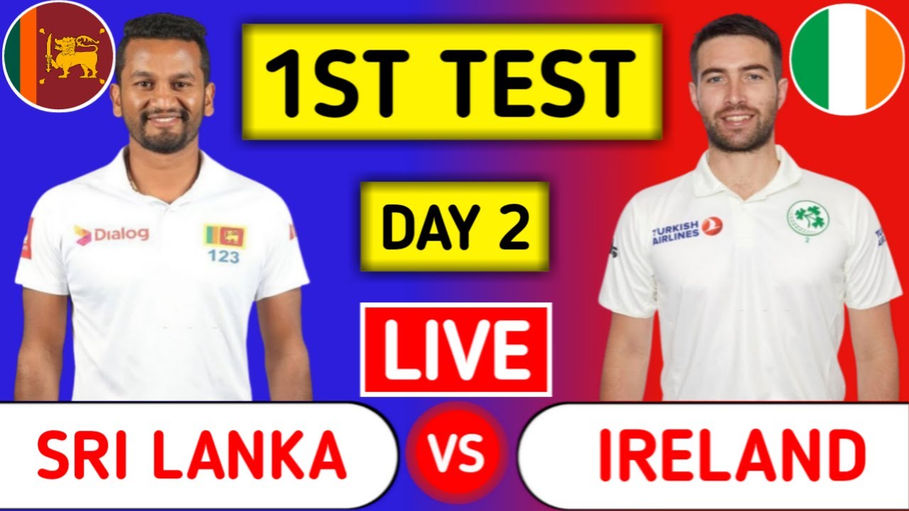 Sri Lanka Vs Ireland Live | SL vs IRE - 1st Test Day 2 | Sri Lanka Vs ...