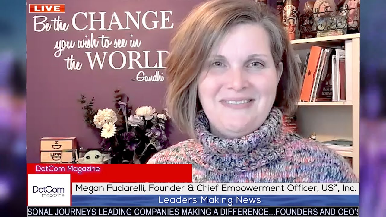 Megan Fuciarelli, Founder & Chief Empowerment Officer, US², A DotCom ...
