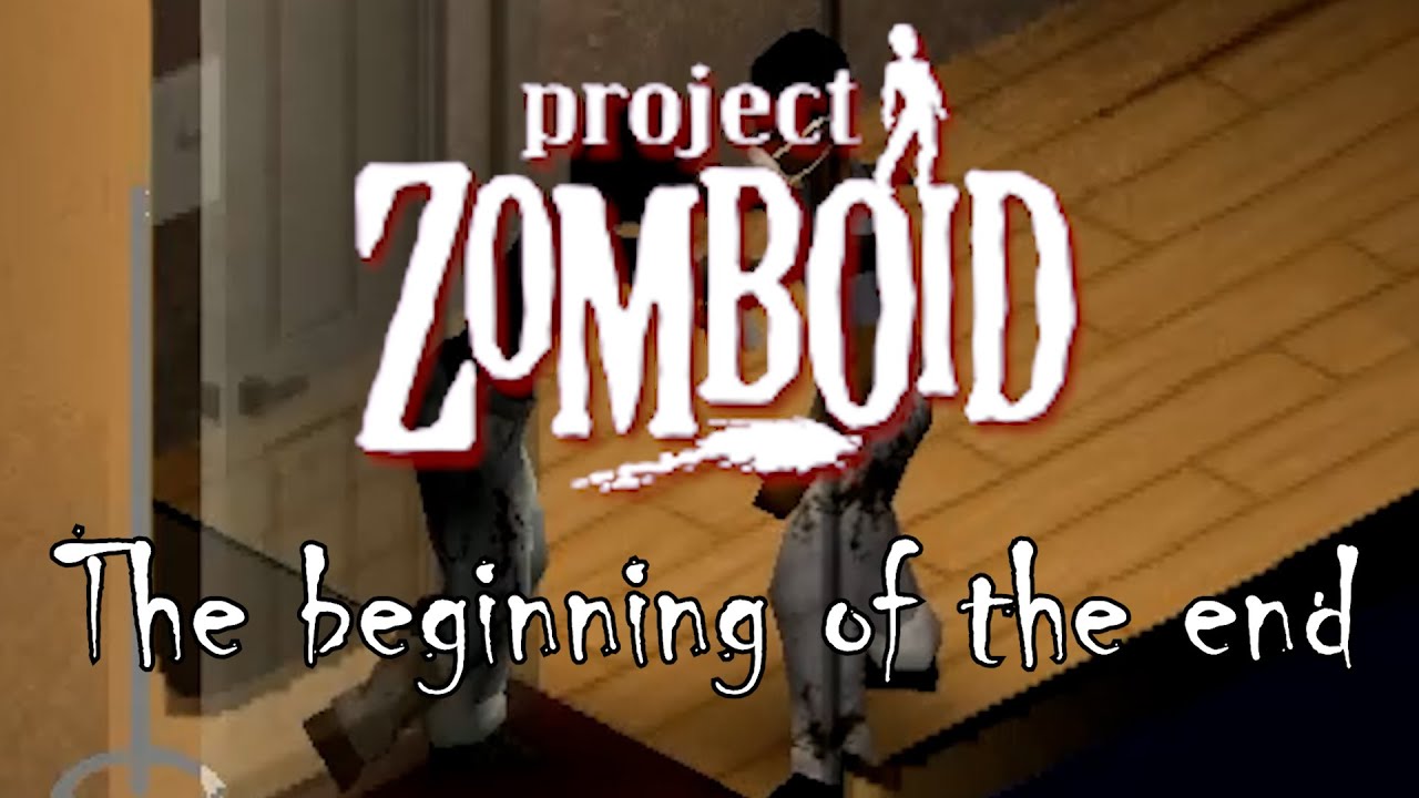 Project zomboid | the beginning of the end - YouTube