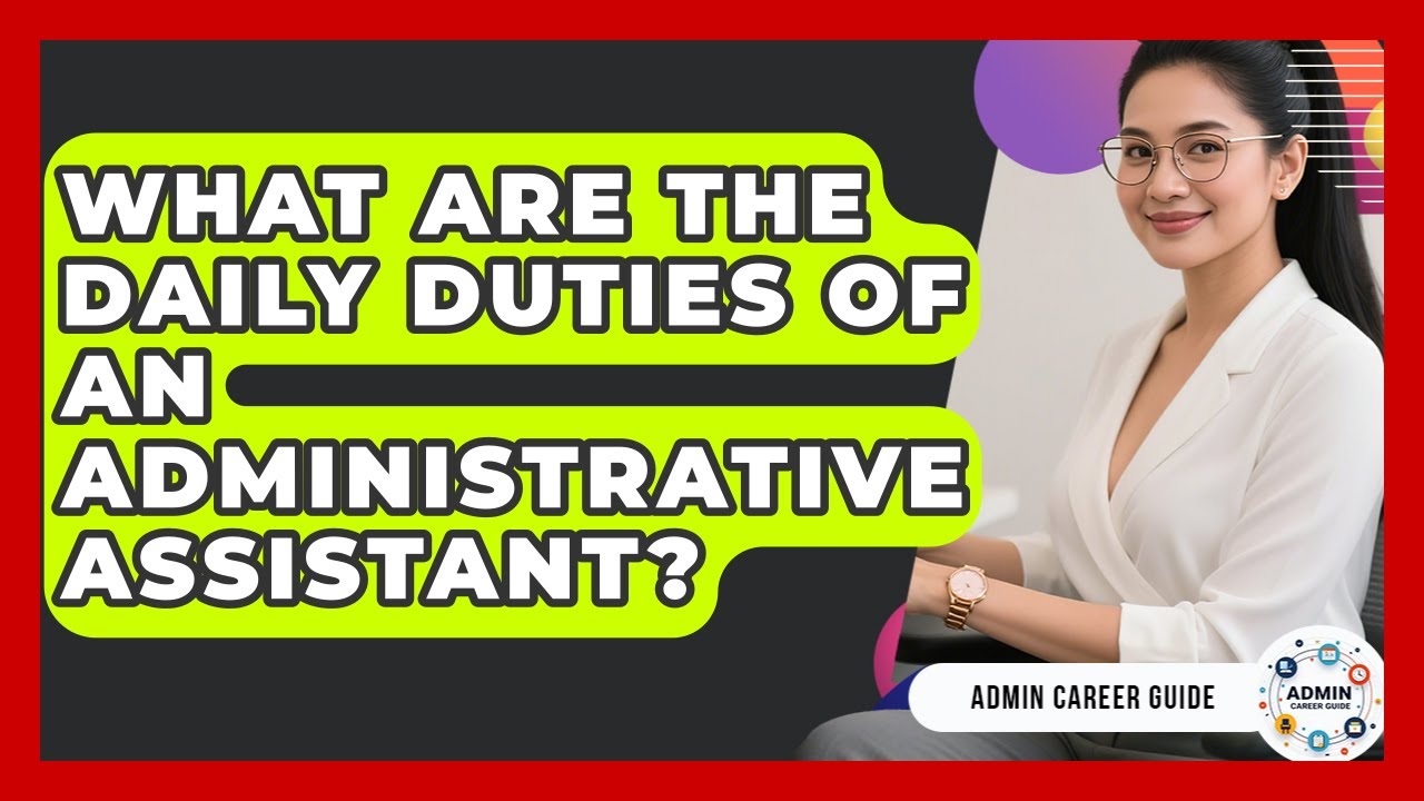 What Are The Daily Duties Of An Administrative Assistant? - Admin ...