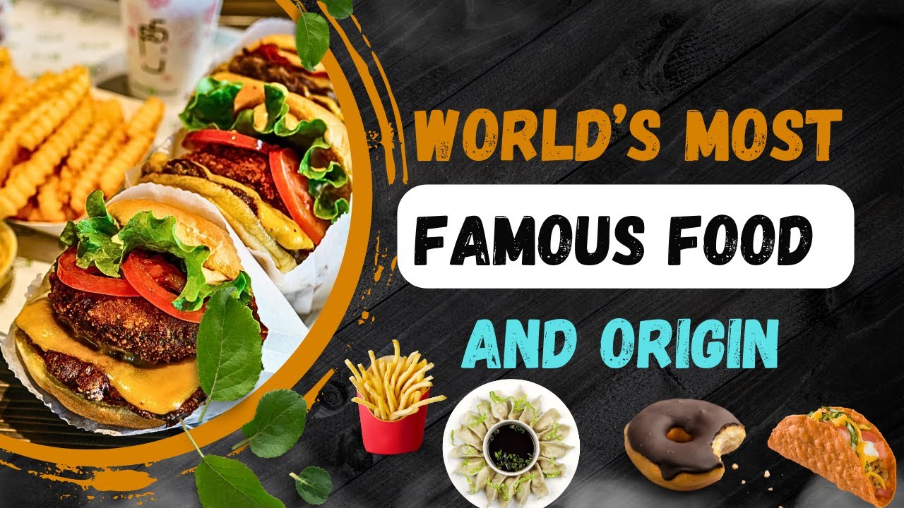 World’s Most Famous food and Origin - YouTube