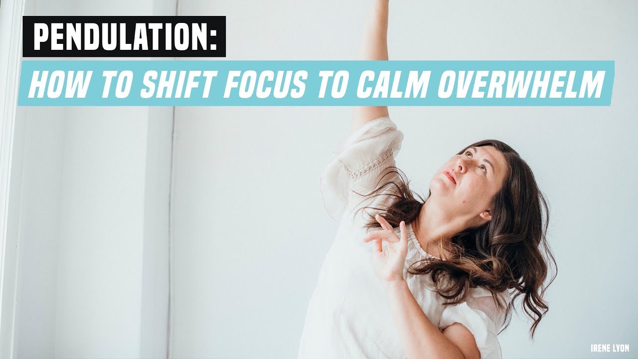 Pendulation: How to Shift Focus To Calm Overwhelm - YouTube