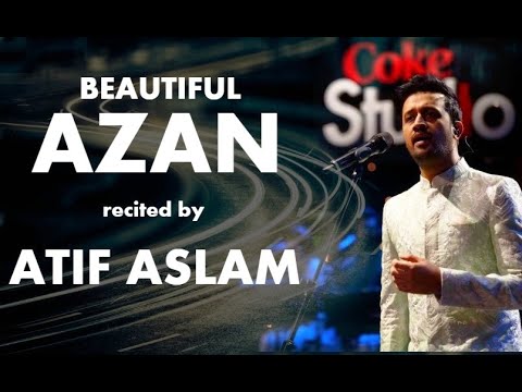 Azan by Atif Aslam with HD Video | Recitation of Azan 2020 - YouTube