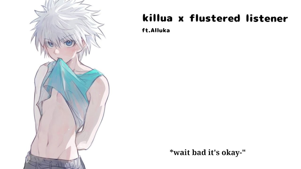 || killua x flustered listener || weird post || THX FOR 264 subs! - YouTube