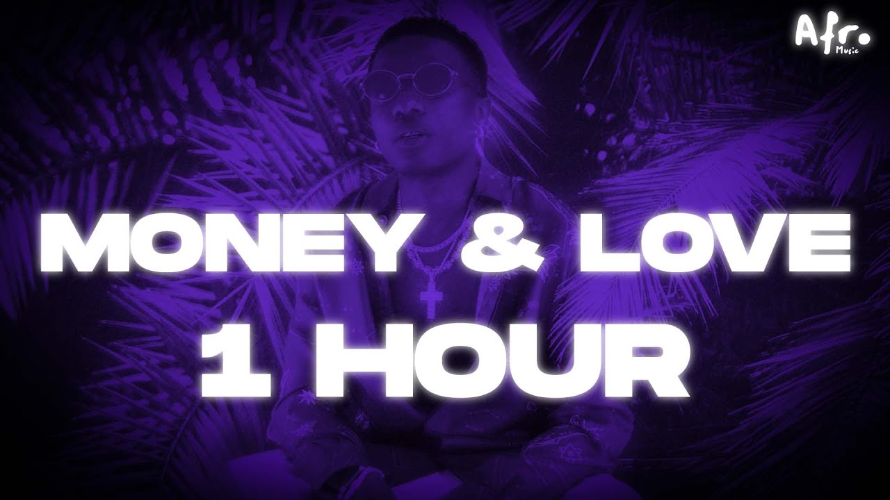 WIZKID - MONEY & LOVE ~ 1 HOUR LOOP | AFRO MUSIC - YouTube