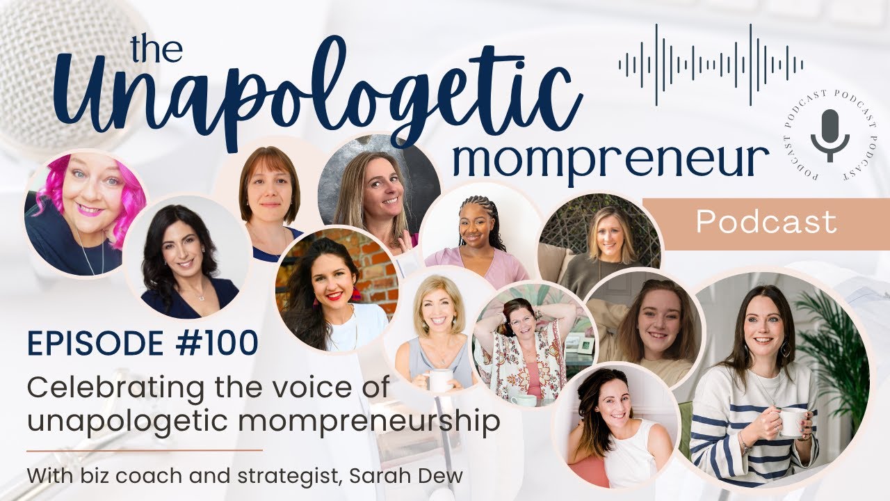 Episode 100 - Celebrating the Voice of Unapologetic Mompreneurship ...