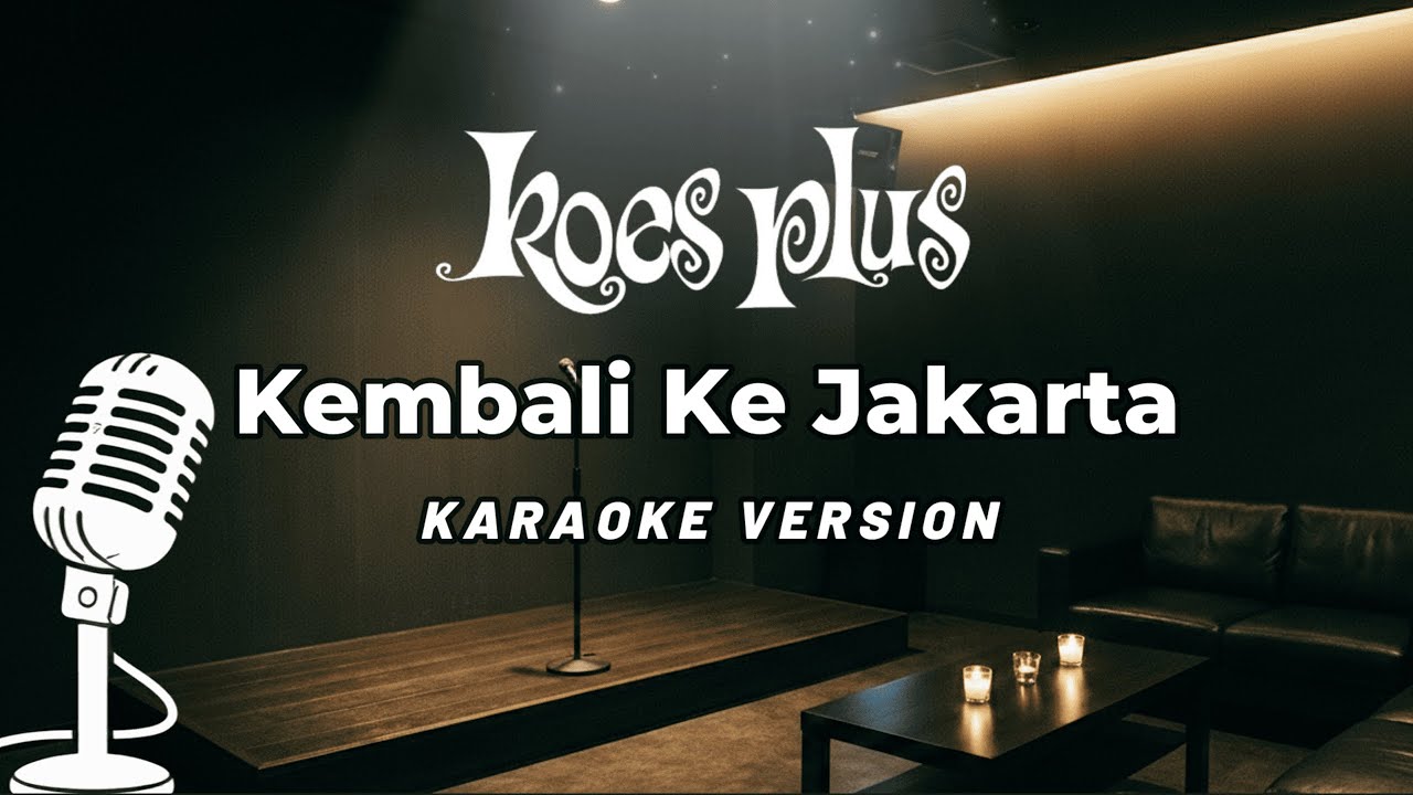Koes Plus – Kembali Ke Jakarta | Karaoke Version (No Vocal) | By Iful ...