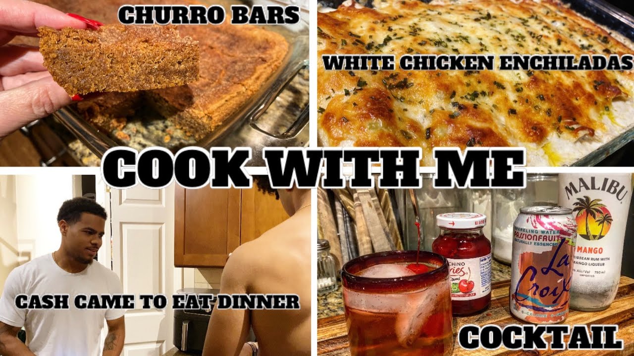 COOK WITH ME | CHURRO BARS | WHITE CHICKEN ENCHILADAS | COCKTAIL | CASH ...