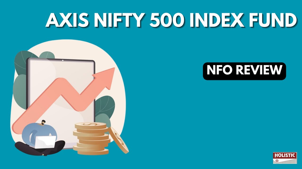 Axis Nifty 500 Index Fund NFO Review | Holistic Investment - YouTube