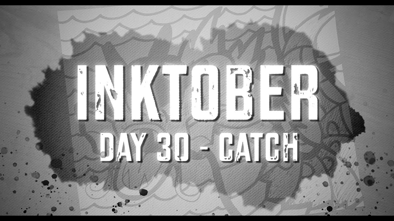 Inktober 2019 - DAY 30 - Catch - YouTube
