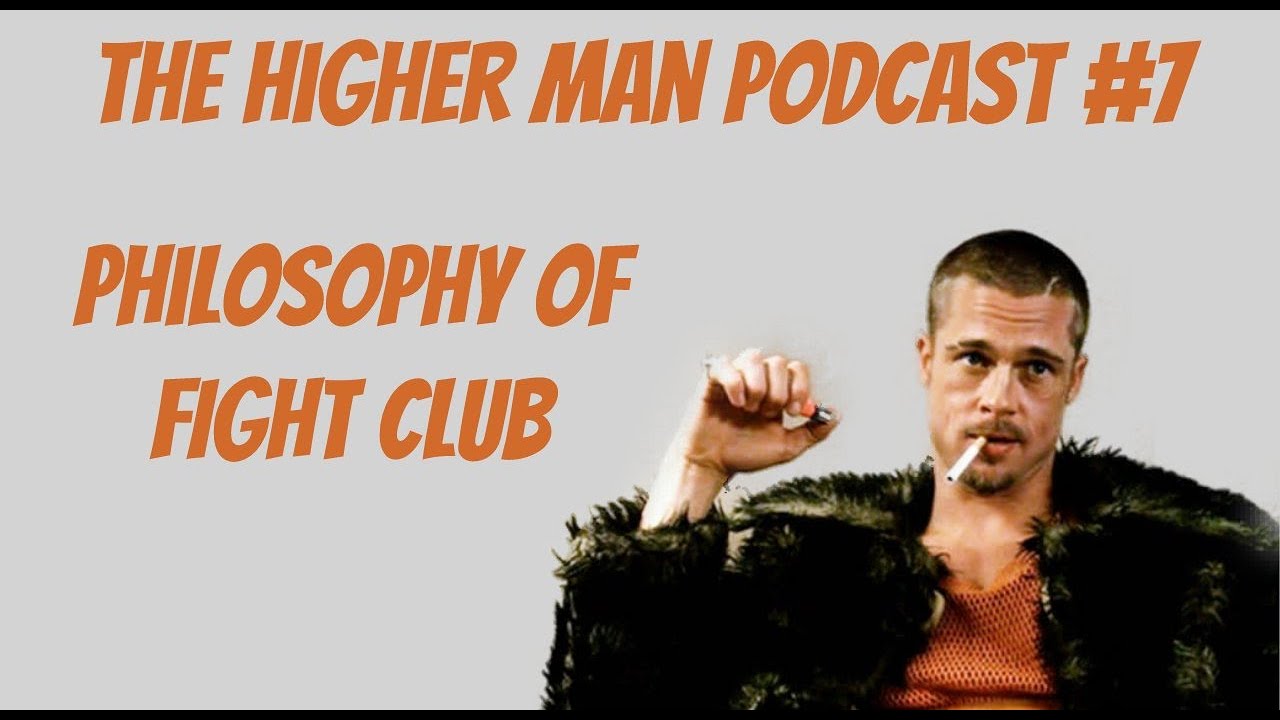 The Philosophy of Fight Club | The Higher Man Podcast #7 - YouTube