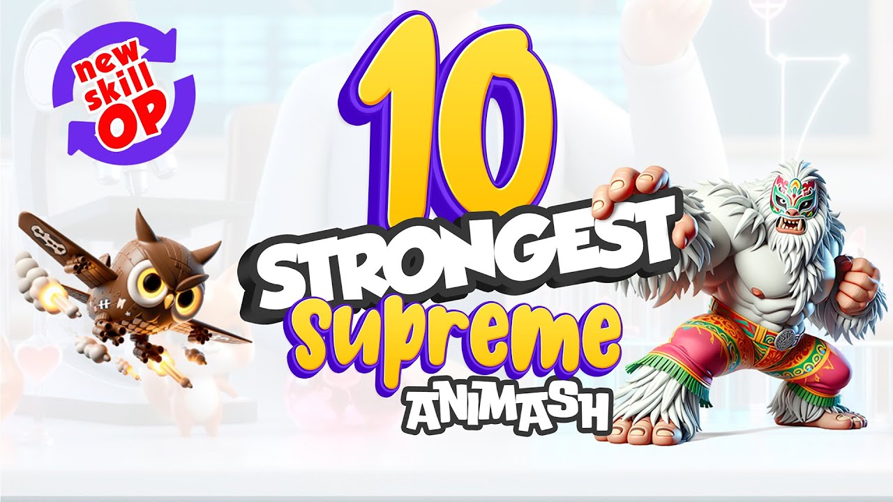 Strongest animash supreme top 10, new ability reverse reflect insane ...