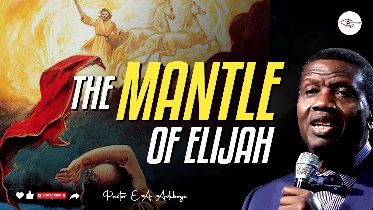 THE POWER OF THE MANTLE OF ELIJAH - PASTOR E.A ADEBOYE - YouTube