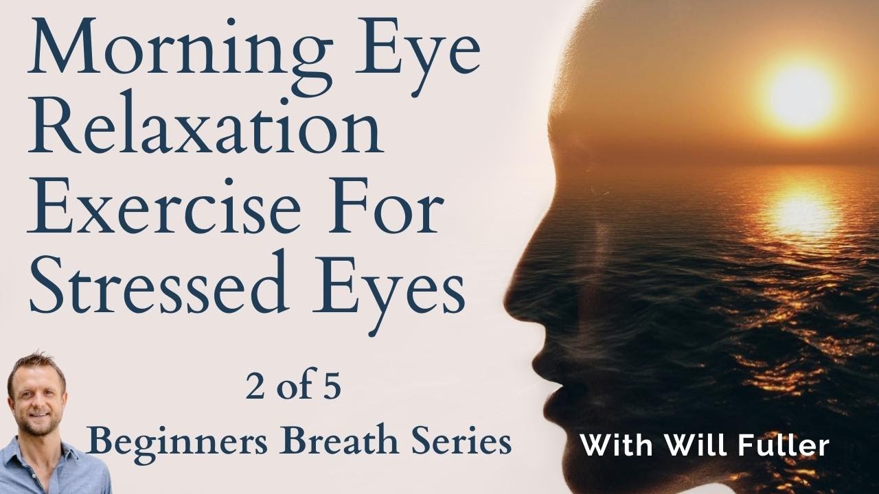 Morning Eye Relaxation Exercise For Stressed Eyes - Beginners Breath ...