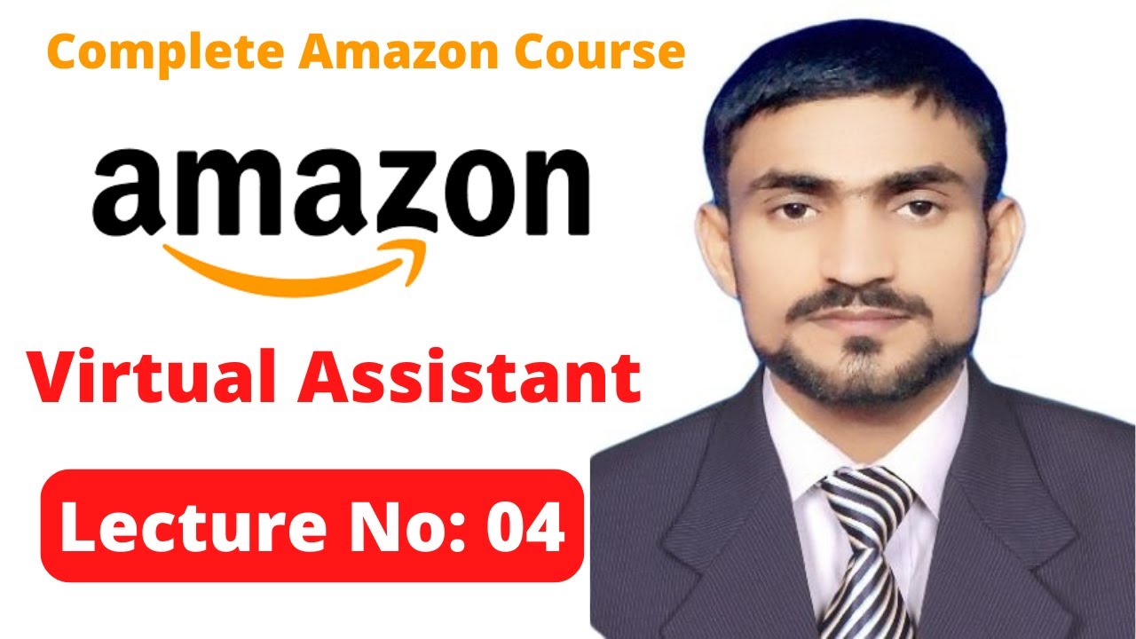 Amazon Virtual Assistant Complete Course Lecture No: 04 | How to Become ...