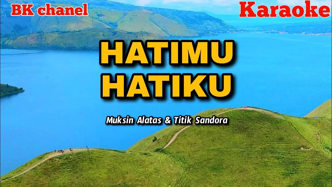 Hatimu Hatiku - Muksin Alatas & Titik Sandora (Karaoke dan lirik) - YouTube