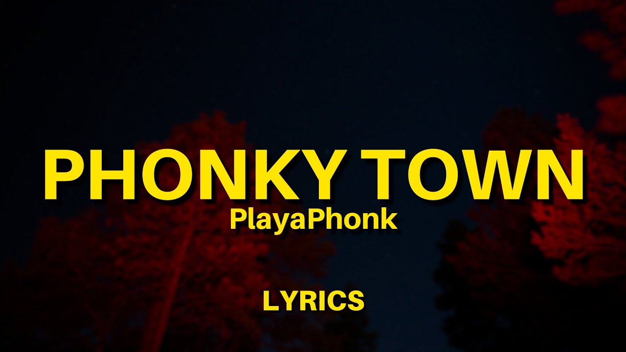 PlayaPhonk - Phonky Town (Lyrics) - YouTube Music
