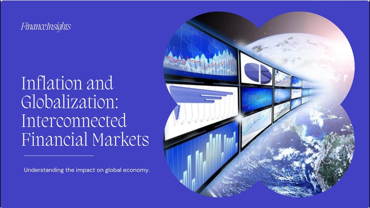 Inflation and Globalization: Interconnected Financial Markets - YouTube
