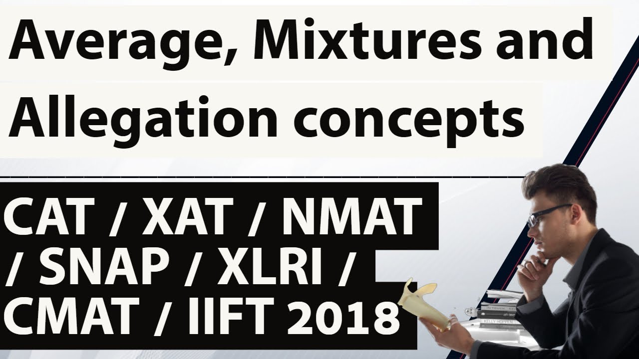 Average, Mixtures and Allegation concepts for CAT/XAT/NMAT/SNAP/CMAT ...