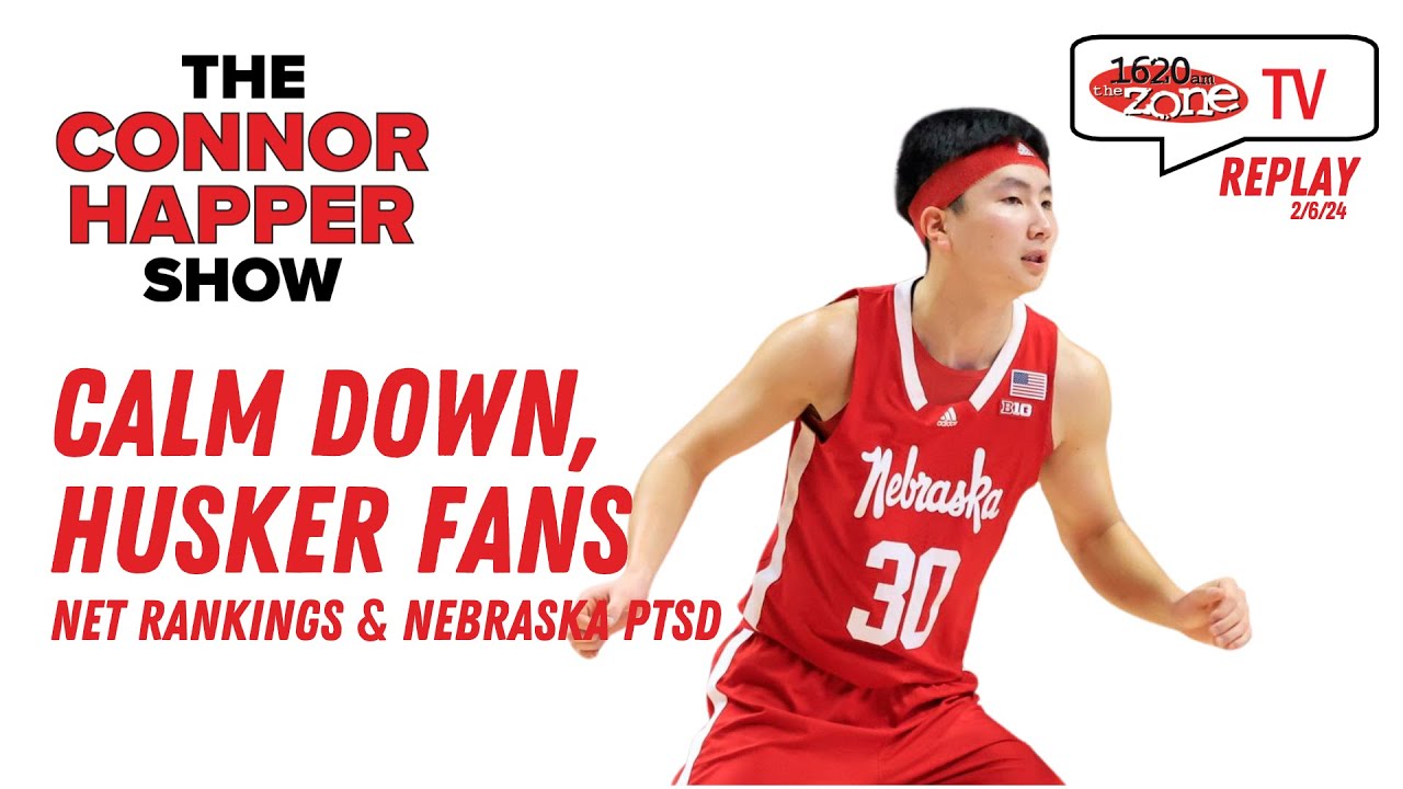 The Connor Happer Show / Calm Down, Husker Fans / 2-6-24 - YouTube