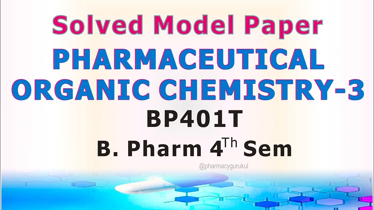 Solved Model Paper Pharmaceutical Organic Chemistry-3 BP401T B Pharm ...